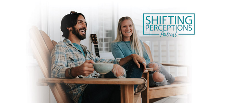 Shifting Perceptions Podcast with Jay Alders & Chelsea Alders